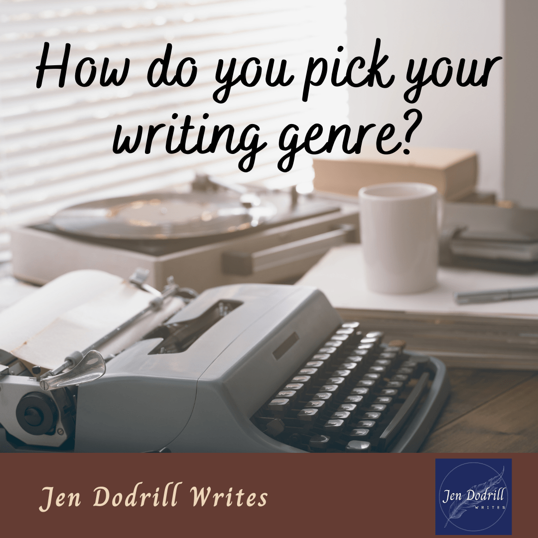 How do you pick your writing genre? - Jen Dodrill Writes