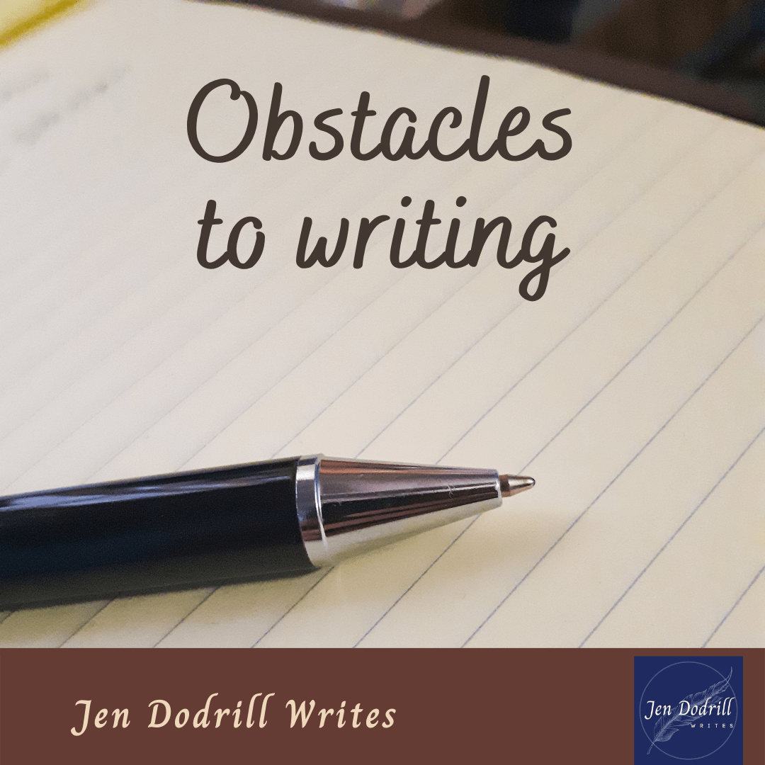 Obstacles to writing (aka writer's block) - Jen Dodrill Writes