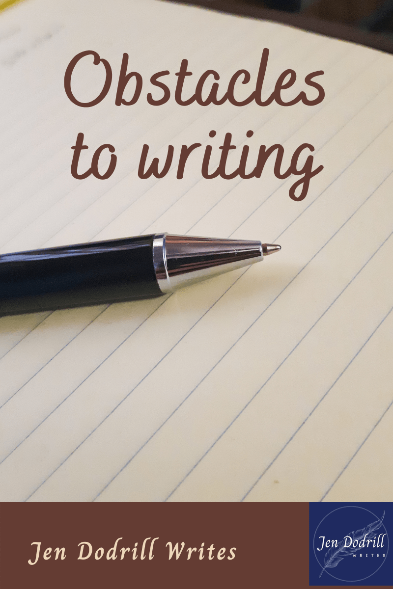 Obstacles to writing (aka writer's block) - Jen Dodrill Writes
